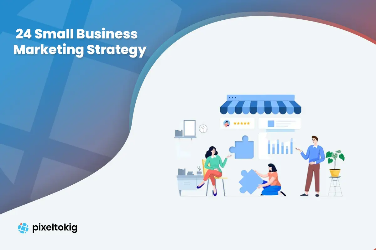 24 Small Business Marketing Strategy - Pixeltokig